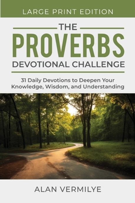 The Proverbs Devotional Challenge (Large Print) | Vermilye, Alan - 교보문고