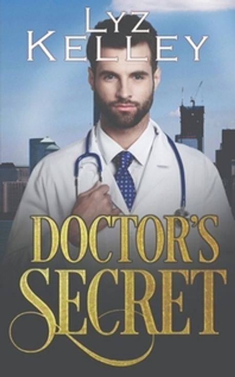 Doctor's Secret | Kelley, Lyz - 교보문고