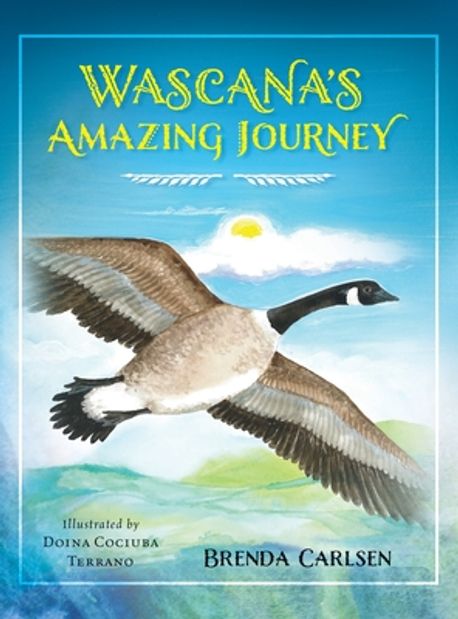 Wascana's Amazing Journey | Carlsen, Brenda - 교보문고