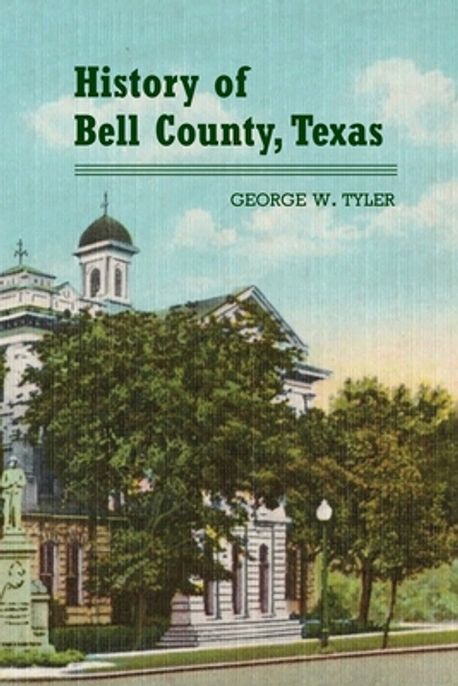 History of Bell County | Tyler, George W. - 교보문고