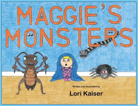 Maggie's Monsters | Kaiser, Lori - 교보문고