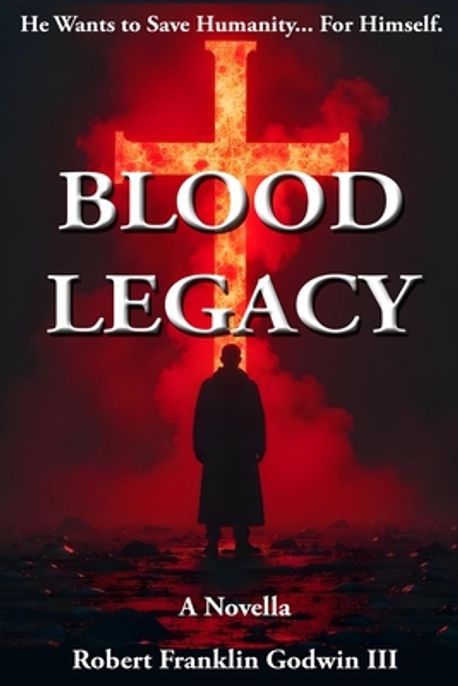 Blood Legacy | Godwin, Robert - 교보문고