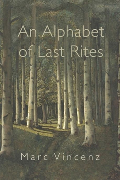 An Alphabet of Last Rites | Vincenz, Marc - 교보문고