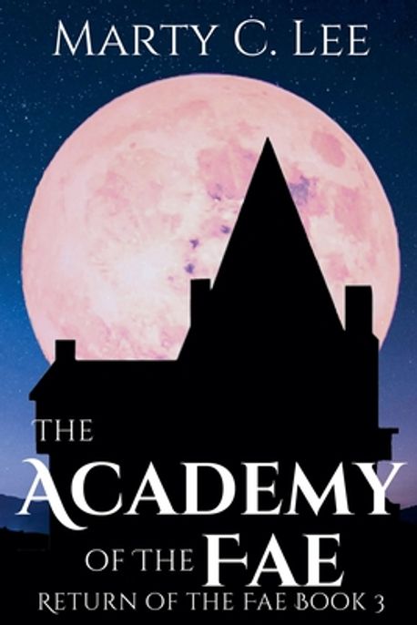 The Academy of the Fae | Lee, Marty C. - 교보문고
