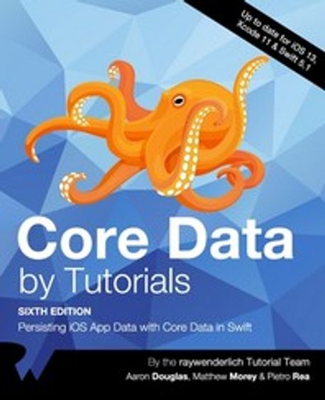 Core Data by Tutorials (Sixth Edition) | Douglas, Aaron - 교보문고