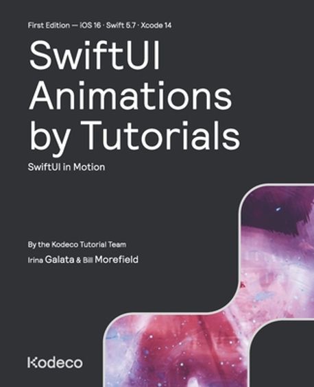SwiftUI Animations by Tutorials (First Edition) | Galata, Irina - 교보문고