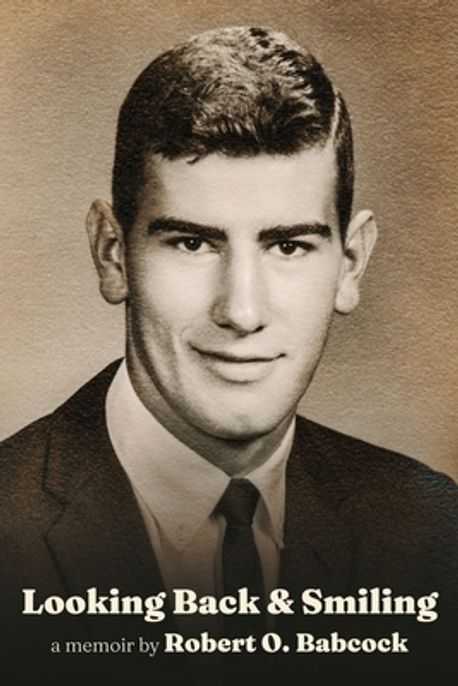 Looking Back & Smiling | Babcock, Robert O. - 교보문고