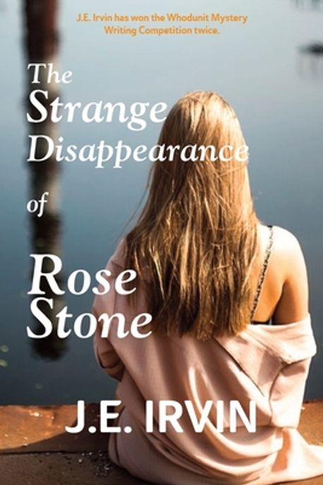 The Strange Disappearance of Rose Stone | Irvin, J. E. - 교보문고