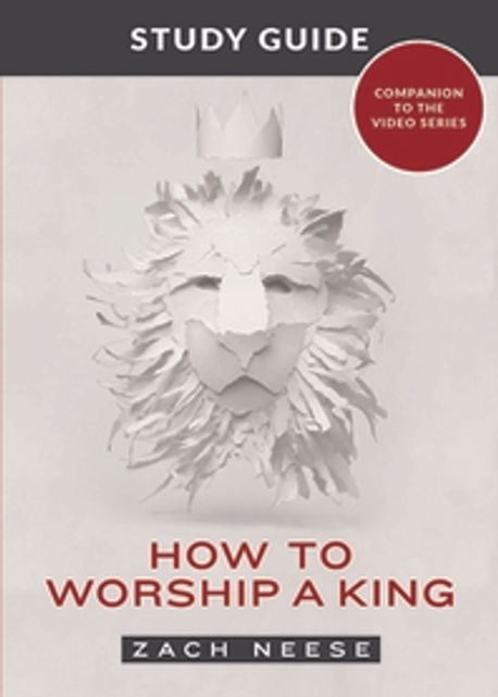 How to Worship a King | Neese, Zach - 교보문고