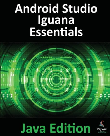 Android Studio Iguana Essentials - Java Edition | Smyth, Neil - 교보문고