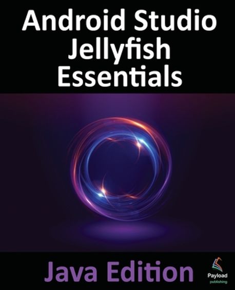 Android Studio Jellyfish Essentials - Java Edition | Smyth - 교보문고