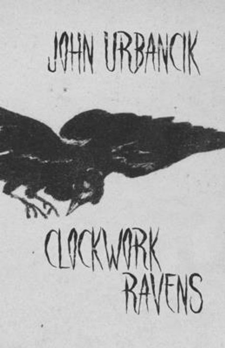 Clockwork Ravens | Urbancik, John - 교보문고