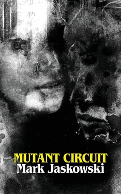 Mutant Circuit | Jaskowski, Mark - 교보문고