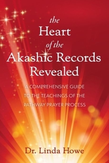 The Heart of the Akashic Records Revealed | Howe, Linda - 교보문고