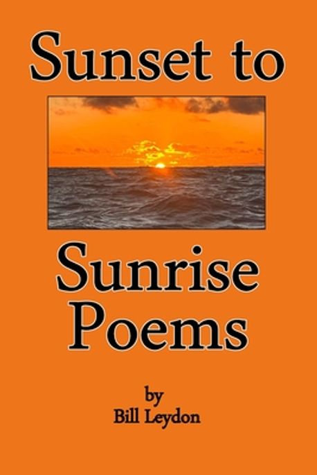 Sunset to Sunrise Poems | Leydon, Bill - 교보문고