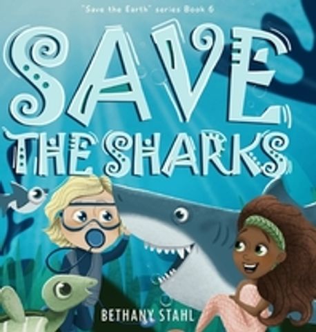Save the Sharks | Bethany Stahl - 교보문고