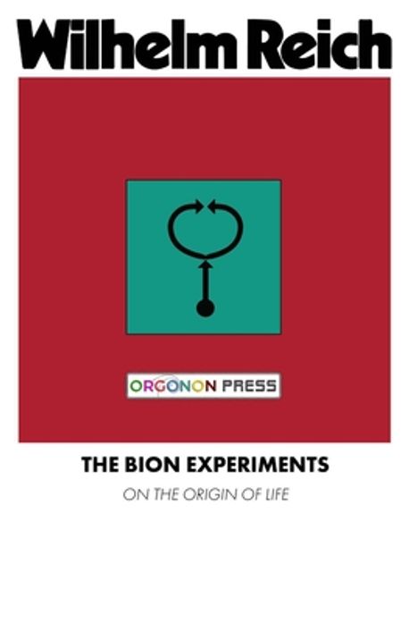 The Bion Experiments | Reich, Wilhelm - 교보문고