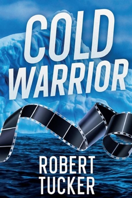 Cold Warrior | Tucker, Robert - 교보문고