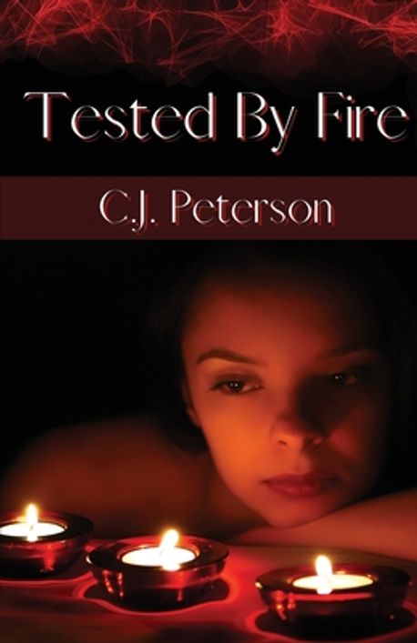 Tested By Fire | Peterson, C. J. - 교보문고