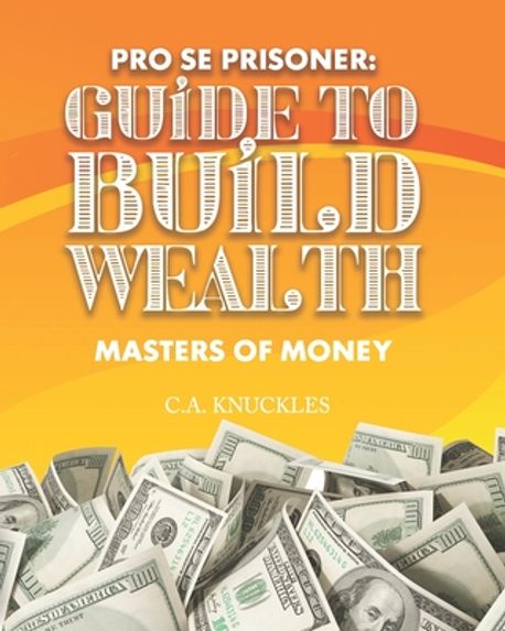 Pro Se Prisoner Guide to Build Wealth Masters of Money | Publishers ...