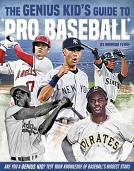 The Genius Kid's Guide to Pro Baseball | Flynn, Brendan - 교보문고