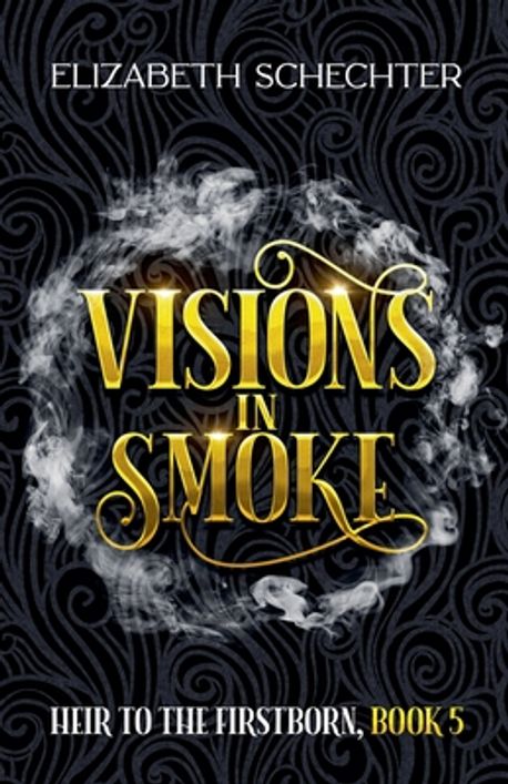 Visions in Smoke | Schechter, Elizabeth - 교보문고