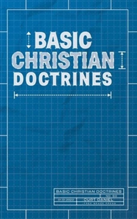 Basic Christian Doctrines | Daniel, Curt - 교보문고