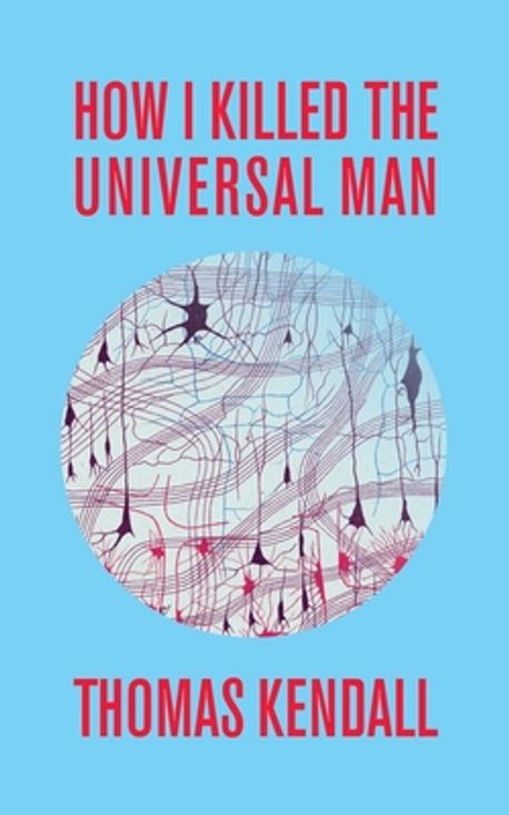 How I Killed the Universal Man | Thomas Kendall - 교보문고