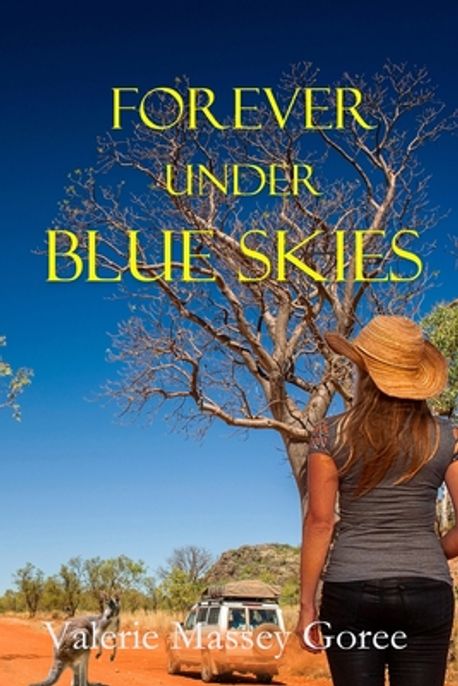 Forever Under Blue Skies | Goree, Valerie Massey - 교보문고