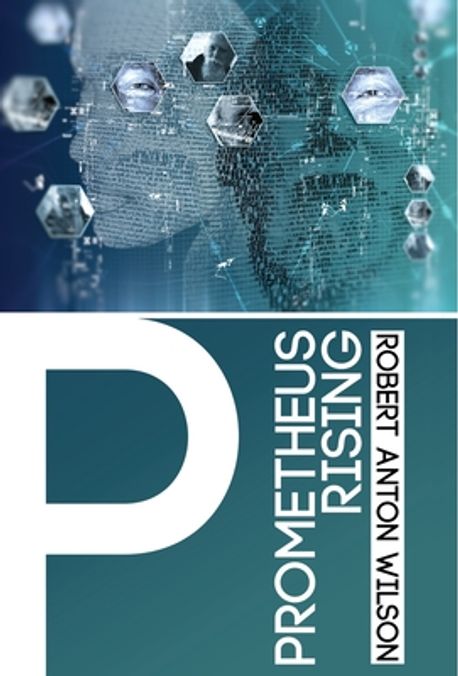 Prometheus Rising | Wilson, Robert Anton - 교보문고