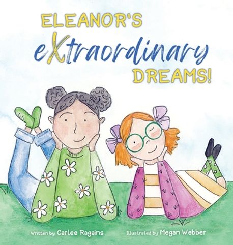Eleanor's Extraordinary Dreams! | Ragains, Carlee - 교보문고
