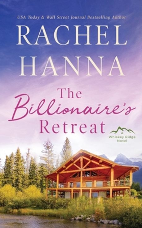 The Billionaire's Retreat | Hanna, Rachel - 교보문고