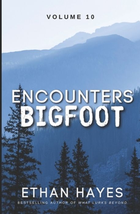 Encounters Bigfoot | Hayes, Ethan - 교보문고