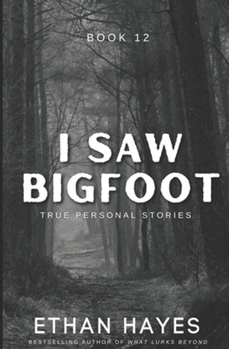 I Saw Bigfoot | Hayes, Ethan - 교보문고