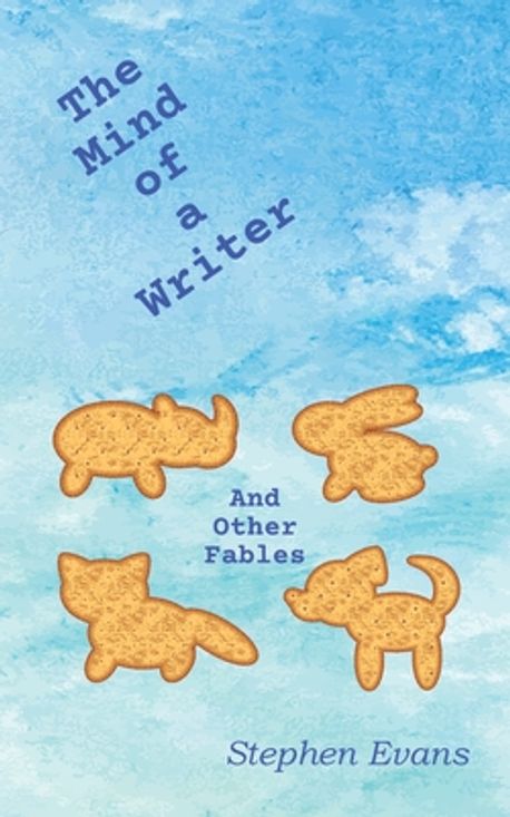 The Mind of a Writer and other Fables | Evans, Stephen - 교보문고