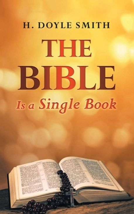 The Bible is a Single Book | Smith, H. Doyle - 교보문고