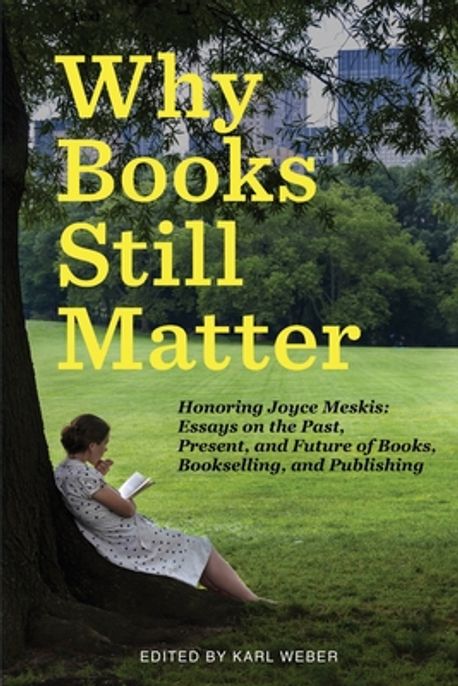 Why Books Still Matter | Weber, Karl - 교보문고