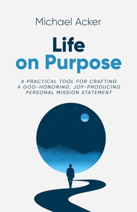 Life on Purpose | Acker, Michael - 교보문고