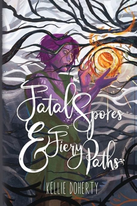Fatal Spores & Fiery Paths | Doherty, Kellie - 교보문고