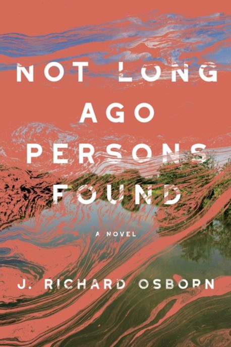Not Long Ago Persons Found | Osborn, J. Richard - 교보문고