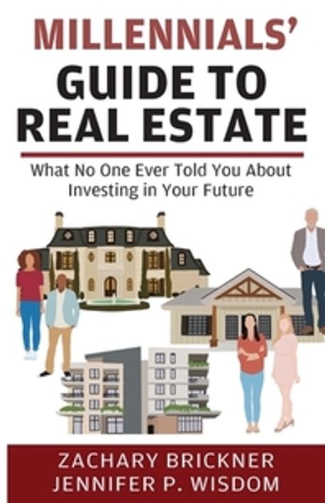 Millennials' Guide to Real Estate | Brickner, Zachary - 교보문고