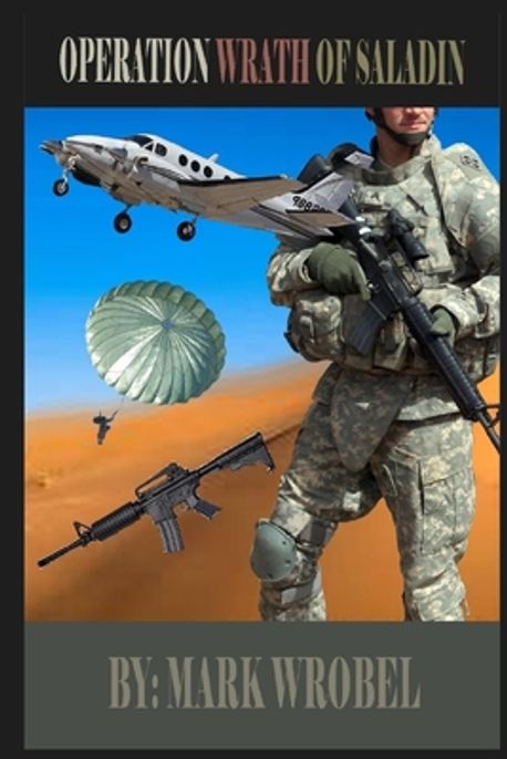 Operation Wrath of Saladin | Wrobel, Mark - 교보문고