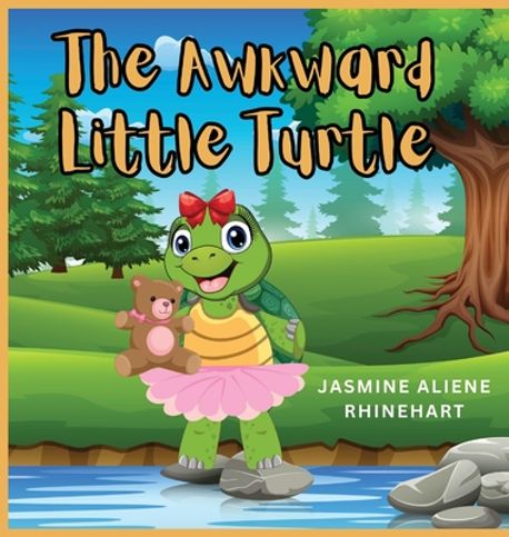 The Awkward Little Turtle | Rhinehart, Jasmine A. - 교보문고
