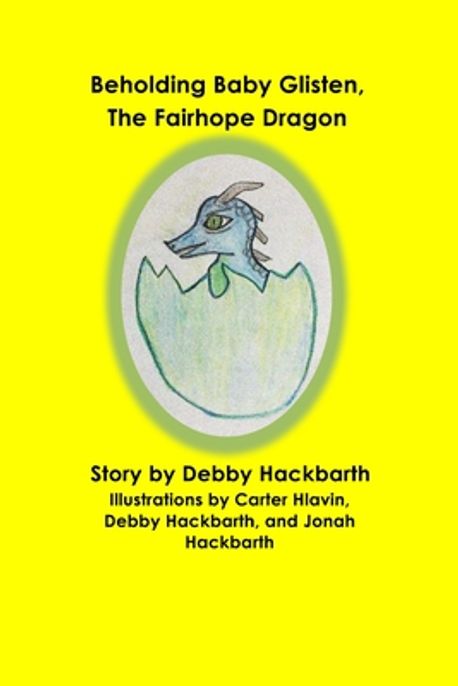 Beholding Baby Glisten, The Fairhope Dragon | Hackbarth, Debby Ann - 교보문고