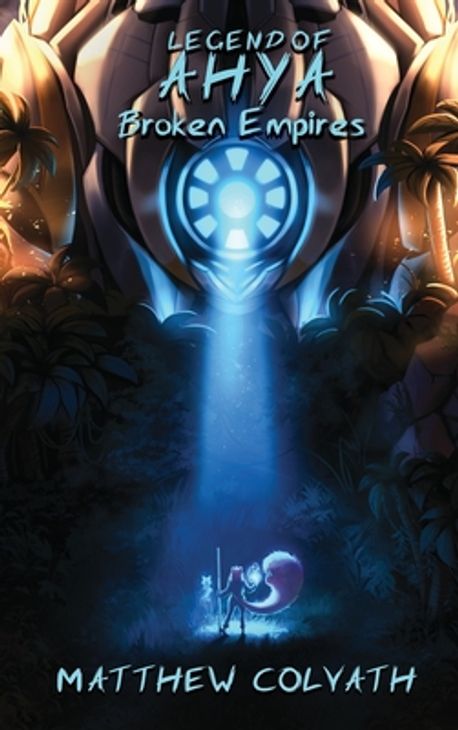 Legend of Ahya | Colvath, Matthew - 교보문고
