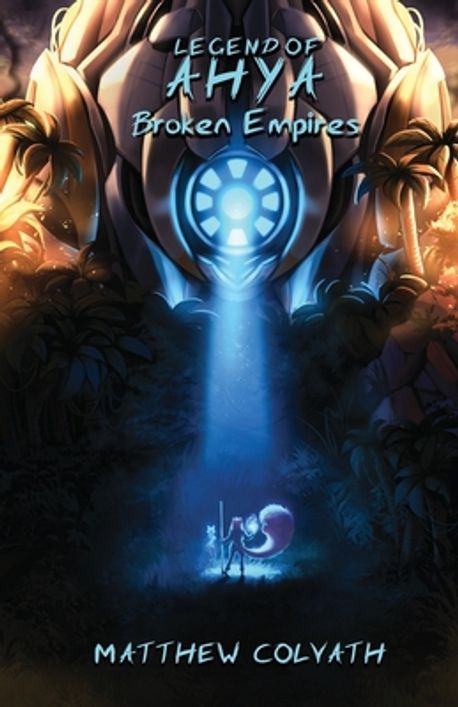 Legend of Ahya | Colvath, Matthew - 교보문고