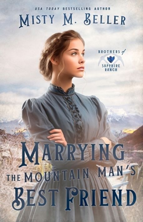 Marrying the Mountain Man's Best Friend | Beller, Misty M. - 교보문고