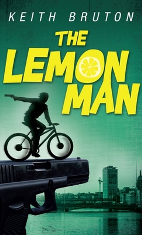 The Lemon Man | Bruton, Keith - 교보문고