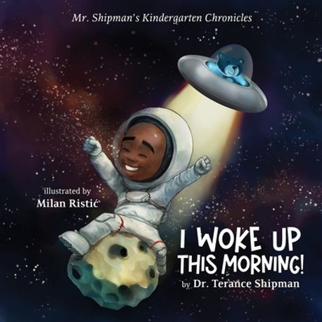 Mr. Shipman's Kindergarten Chronicles I Woke UP | Shipman, Terance - 교보문고