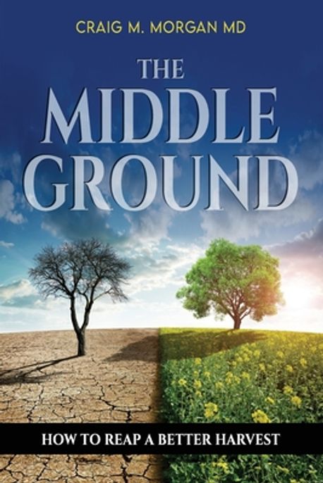 The Middle Ground | Morgan, Craig M. - 교보문고
